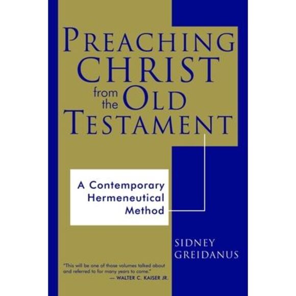 Sidney Greidanus | Other | Preaching Christ From The Old Testament A ...